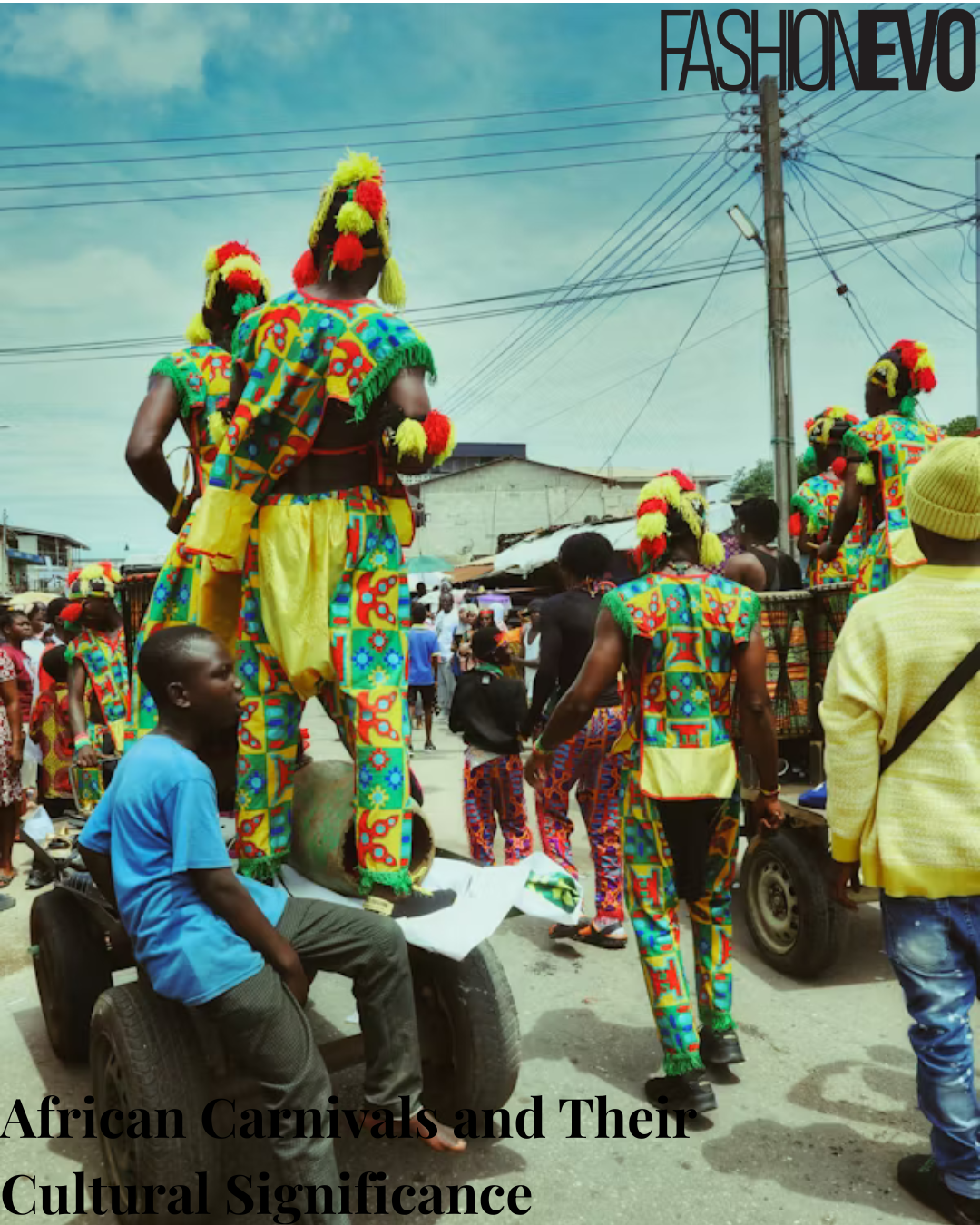 African Carnivals and Their Cultural Significance: A Celebration of ...